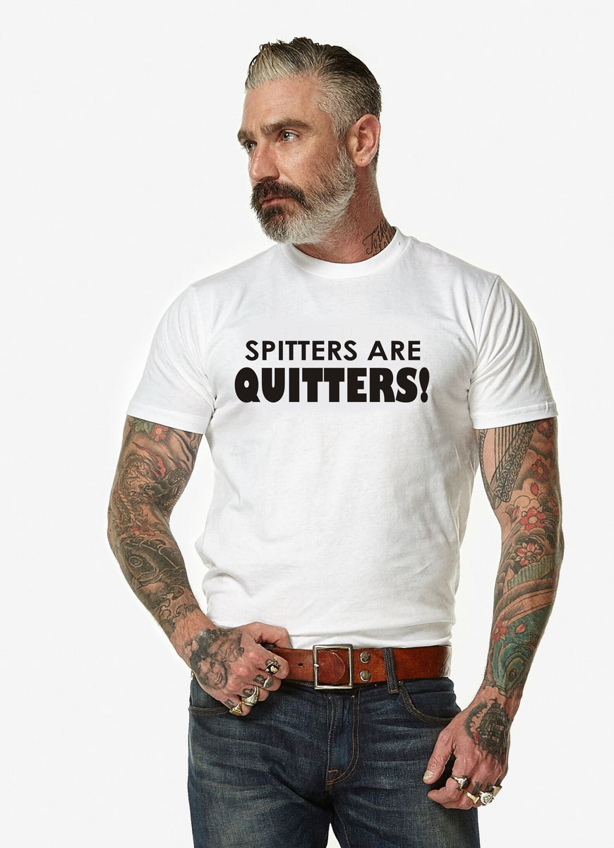 Spitters Are Quitters – BearWear International
